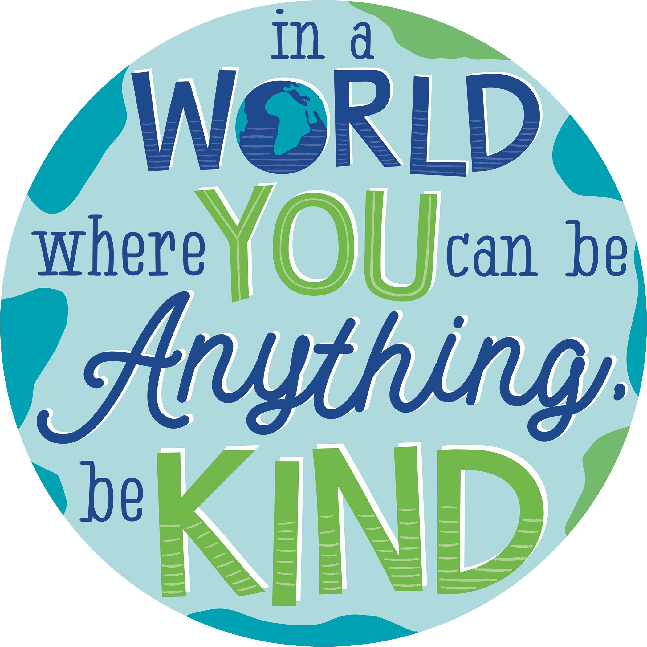 "In A World Where You Can be Anything be Kind" Global World Cutout ...